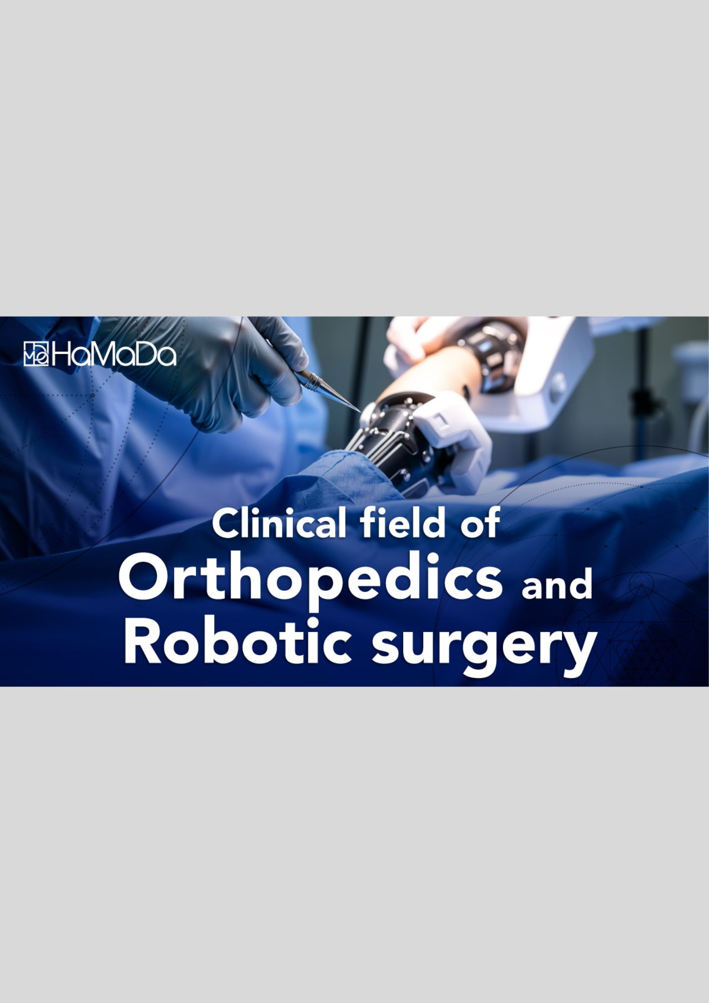 Clinical field of Orthopedics and Robotic surgery - HaMada